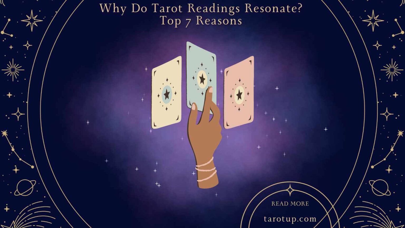 Why Do Tarot Readings Resonate? Top 10 Reasons - TarotUp
